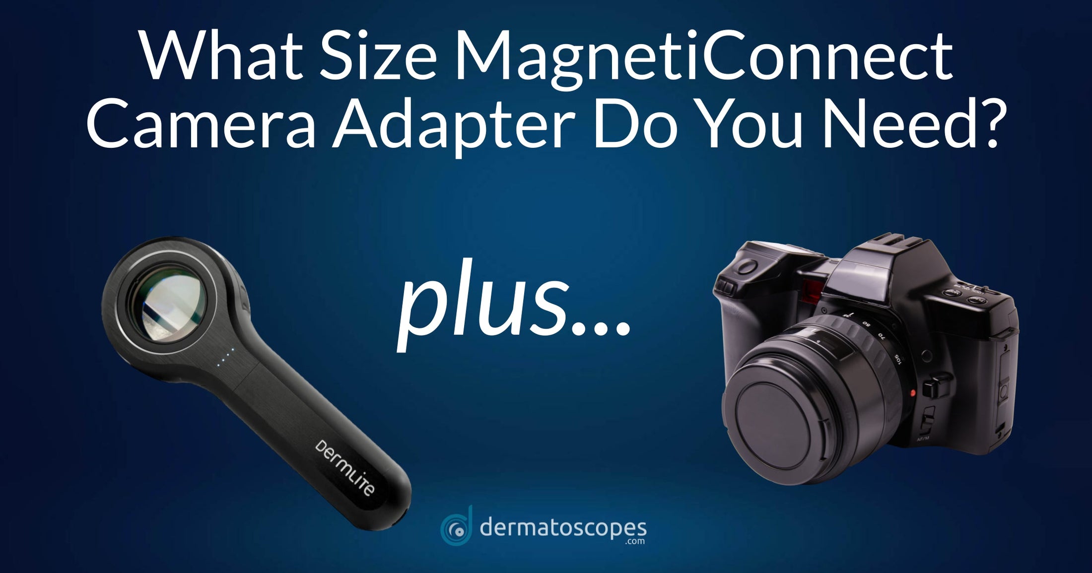 Which MagnetiConnect Camera Adapter Do You Need?– Dermatoscopes.com